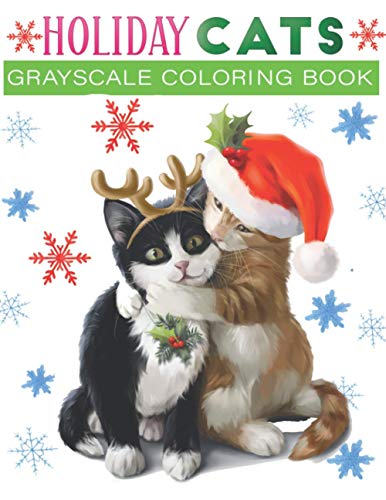 holiday cats grayscale coloring book: An Adult Grayscale coloring book ...