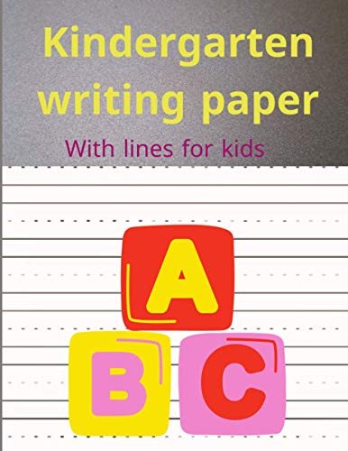 Kindergarten writing paper with lines for ABC kids: Handwriting to help ...