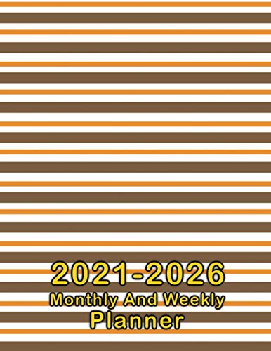 2021-2026 Monthly And Weekly Planner: 6 Year Monthly Planner Calendar ...