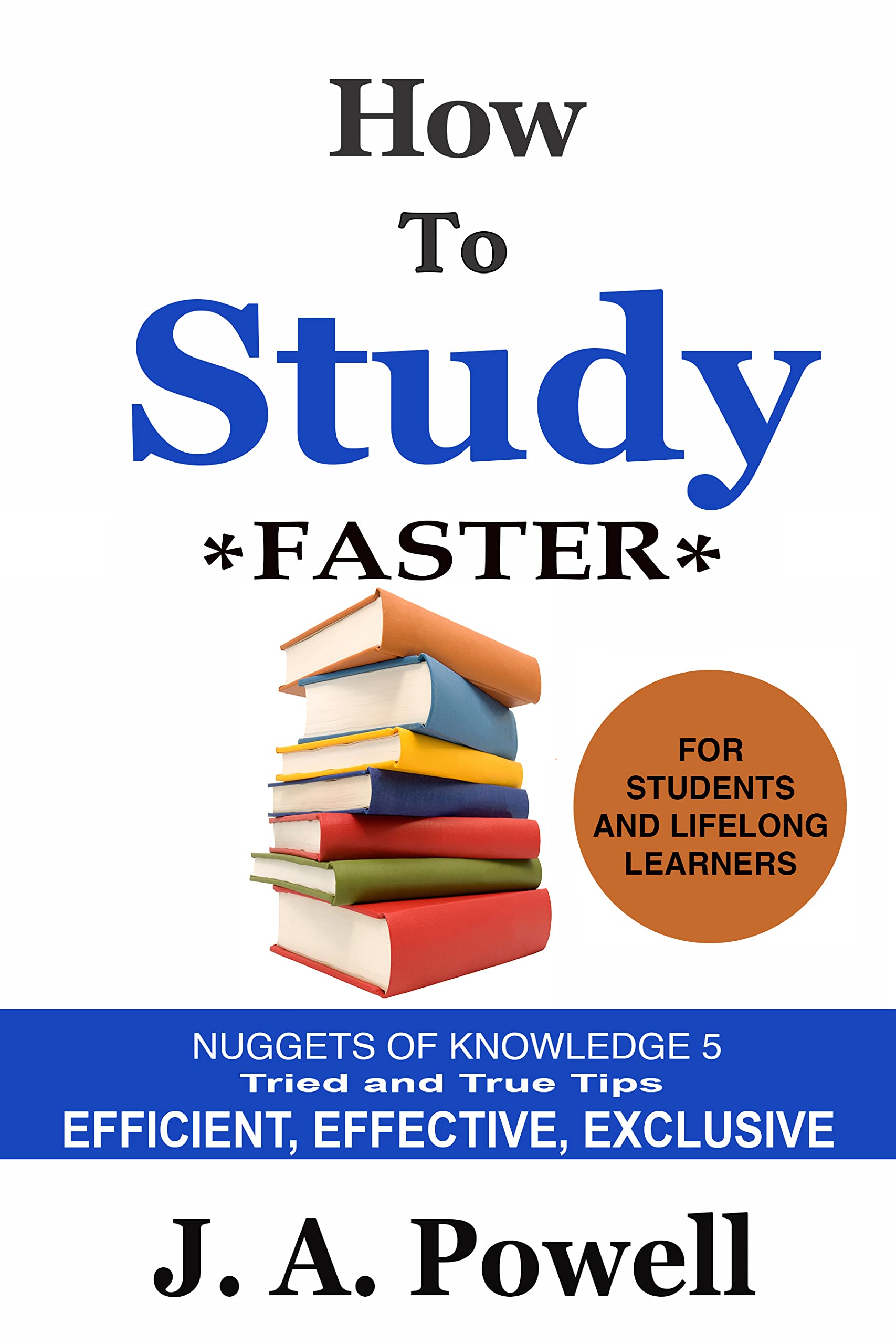 How to Study: *FASTER* (Nuggets of Knowledge Book 5) by J. A. Powell | Goodreads