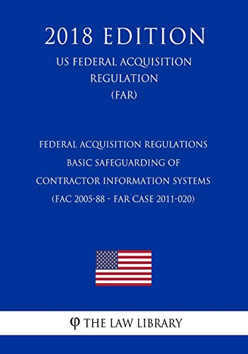 Federal Acquisition Regulations - Basic Safeguarding of Contractor ...