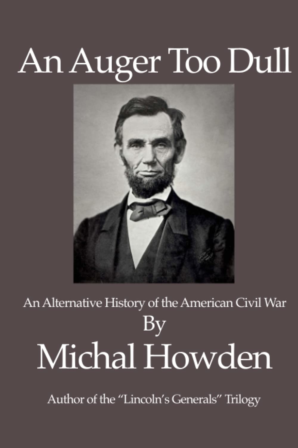 An Auger Too Dull: An Alternative History of the American Civil War by ...