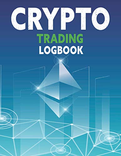 Crypto Trading Log book: Cryptocurrency Market Traders and Investors ...