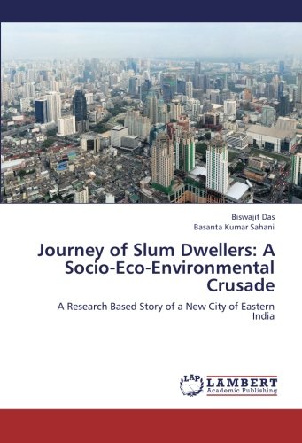 Journey of Slum Dwellers: A Socio-Eco-Environmental Crusade: A Research ...