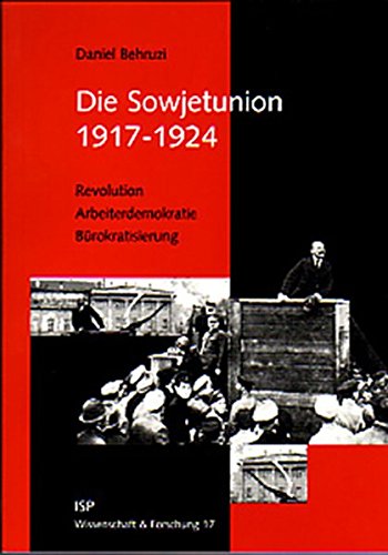 Die Sowjetunion 1917 - 1924: Revolution - Arbeiterdemokratie - Bürokratisierung by Daniel ...