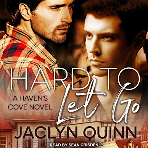 Hard to Let Go: A Haven's Cove Novel by Jaclyn Quinn | Goodreads