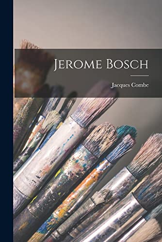 Jerome Bosch by Jacques Combe | Goodreads