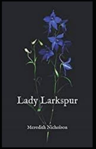 Lady Larkspur annotated by Meredith Nicholson | Goodreads