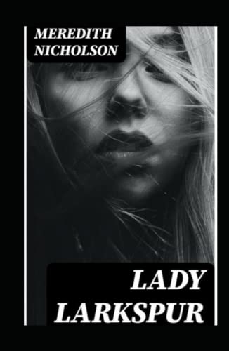 Lady Larkspur annotated by Meredith Nicholson | Goodreads