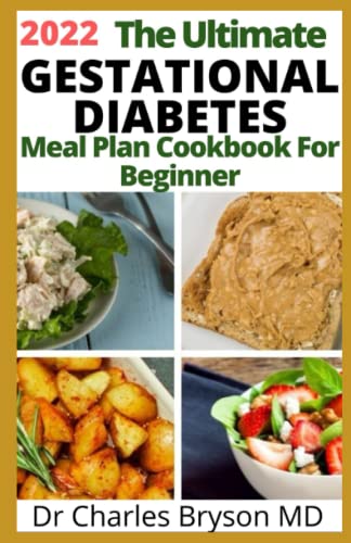 The Ultimate Gestational Diabetes Meal Plan Cookbook For Beginner: The ...