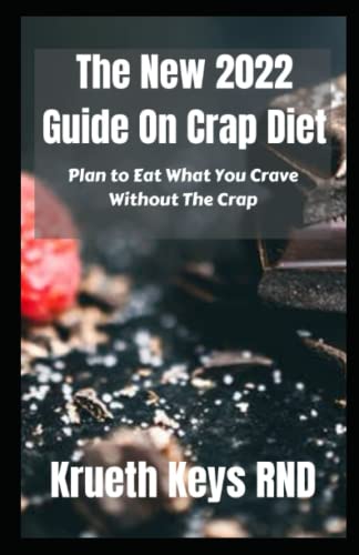 The New 2022 Guide On Crap Diet: Plan to Eat What You Crave Without The ...
