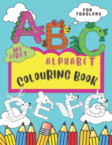 My First Alphabet Colouring Book; Suitable for Pre-Schoolers, Nursery ...