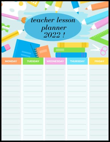 Teacher lesson planner 2022: Academic teacher lesson planner 2022-2023 ...