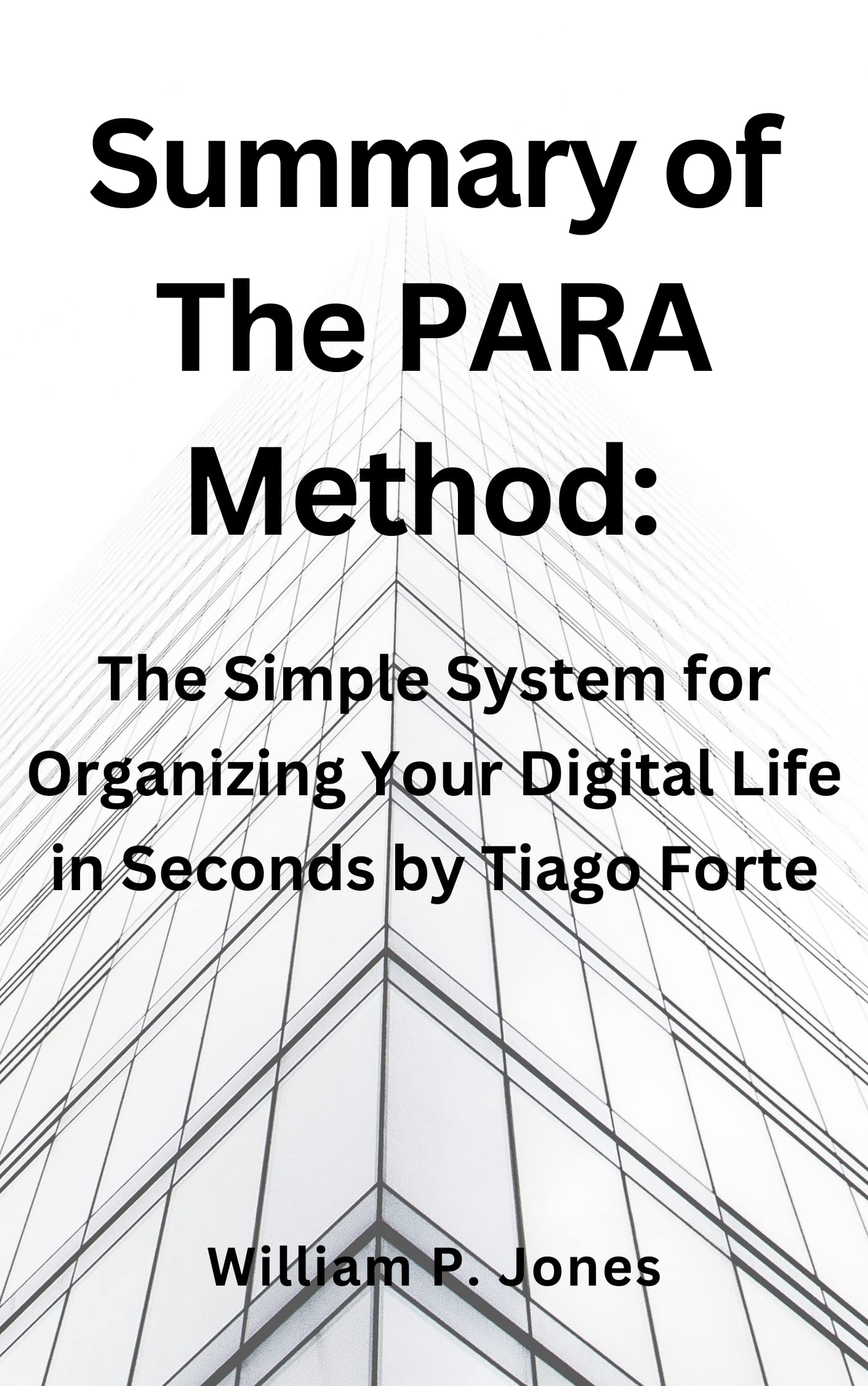 Summary of The PARA Method:: The Simple System for Organizing Your ...