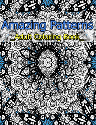 amazing patterns adult coloring book: amazing patterns adults coloring ...