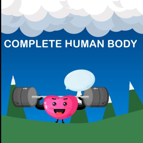 Complete Human Body: A Step-by-Step Guide to Learning Anatomy and ...