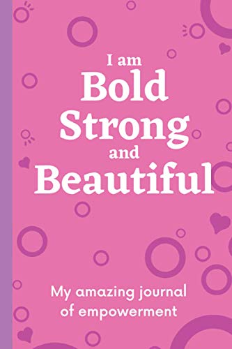 I am Bold Strong and Beautiful - Journal For Girls 10-12 Years Old. 120 ...