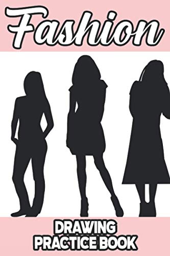 Fashion Drawing Practice Book: Fashion Designers Drawing Notebook For ...