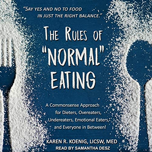 The Rules of Normal Eating: A Commonsense Approach for Dieters ...