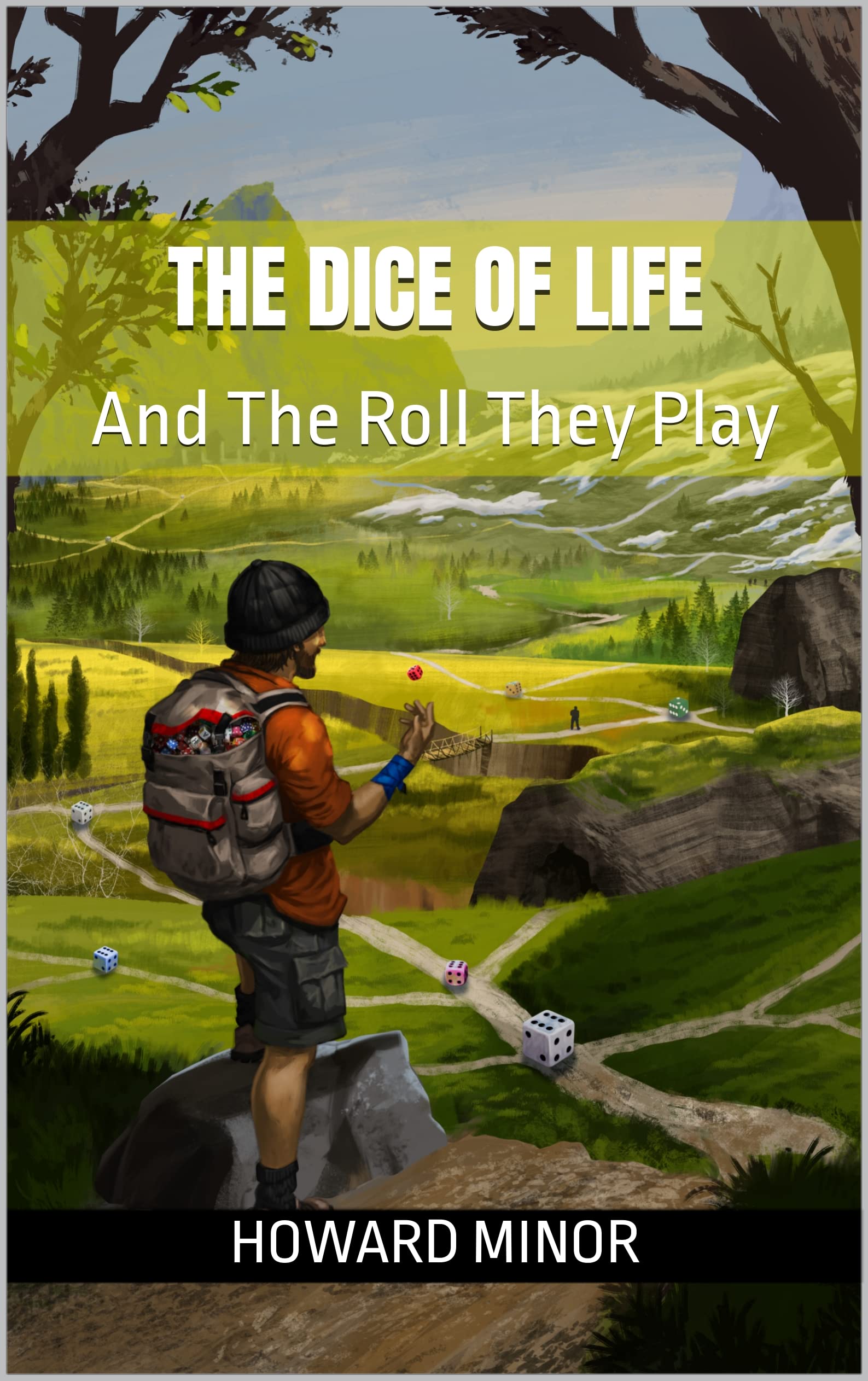 The Dice of Life: And The Roll They Play by Howard Minor | Goodreads