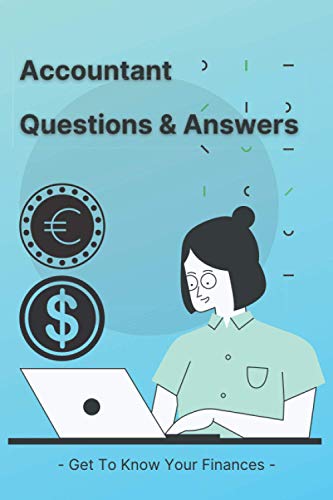 Accountant Questions And Answers: 6x9 120 pages - Get To Know Your Finances, Write Down All ...
