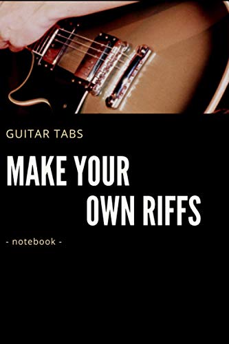 Make Your Own Riffs: 6x9 120 pages - Guitar Tabs, Shine Through Music ...