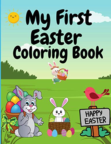 My First Easter Colouring Book: Hours Of Fun With Easter Bunnies ...