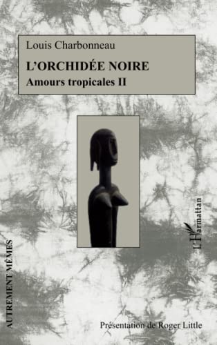 L'orchidée noire: Amours tropicales II by Louis Charbonneau | Goodreads