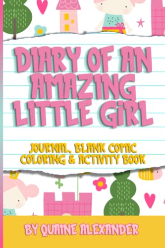 Diary of an Amazing Little Girl: Journal, Blank Comic, Coloring and ...