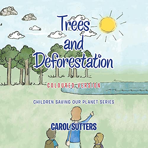 Trees and Deforestation: Coloured Version by Carol Sutters | Goodreads