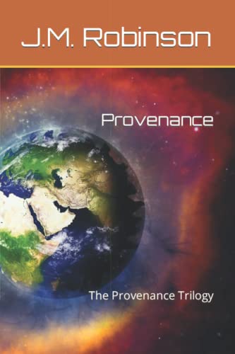 Provenance: The Provenance Trilogy by J.M. Robinson | Goodreads