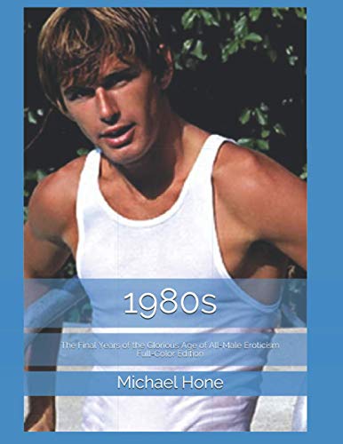 1980s: The Final Years of the Glorious Age of All-Male Eroticism Full ...