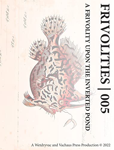 Frivolities 005 A Frivolity Upon The Inverted Pond by Wetdryvac | Goodreads