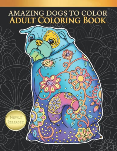 Amazing Dogs To Color : Adult Coloring Book by Selah Works | Goodreads