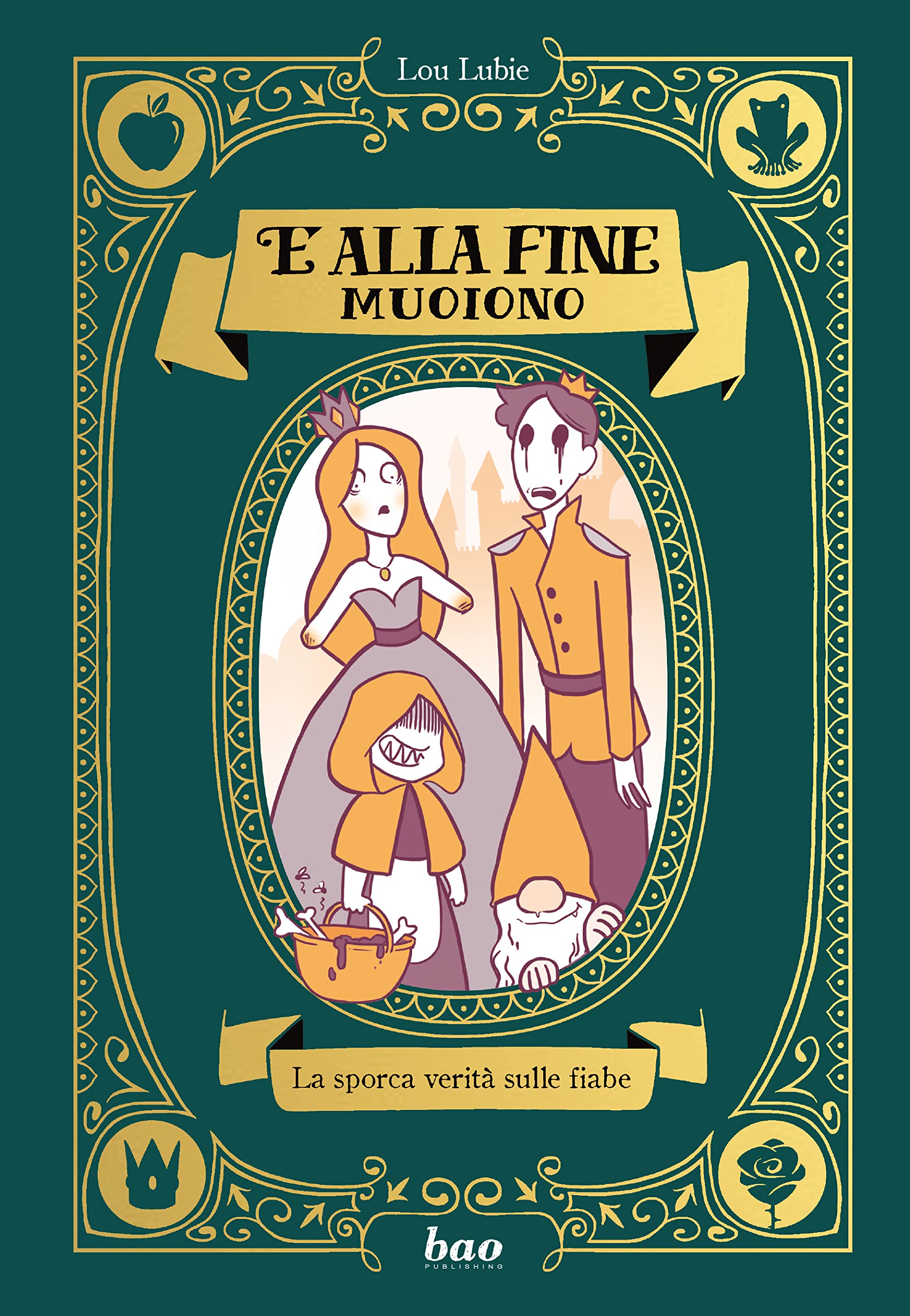 E alla fine muoiono: La sporca verità sulle fiabe by Lou Lubie | Goodreads