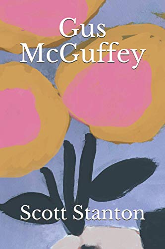 Gus McGuffey by Scott Stanton | Goodreads