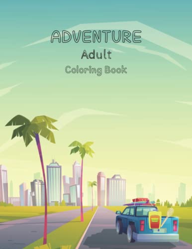 ADVENTURE Adult Coloring Book: A Must-have Travel Book for Adult ...