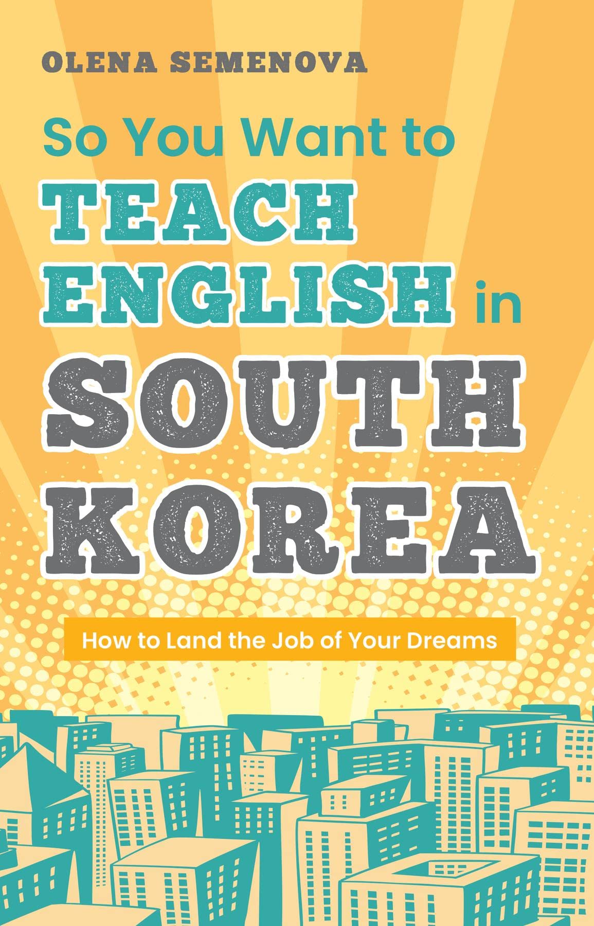 So You Want To Teach English In South Korea By Olena Semenova Goodreads
