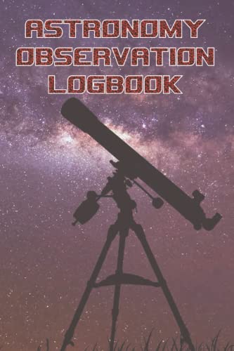 Astronomy Observation Logbook: Night Sky Observation Journal For ...