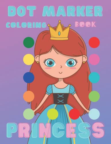DOT MARKER COLORING BOOK PRINCESS: Dot Coloring Book For Kids ...