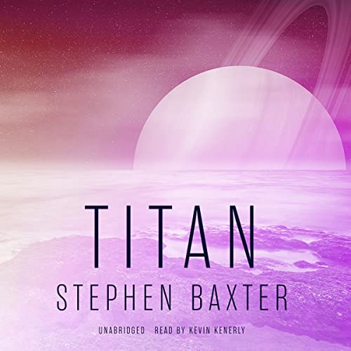 Titan (The NASA Trilogy) (Nasa, 2) by Stephen Baxter | Goodreads