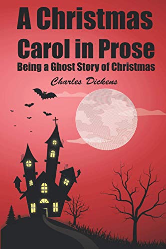 A Christmas Carol in Prose; Being a Ghost Story of Christmas: with ...