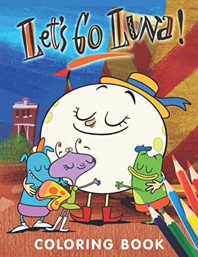 Let's Go Luna Coloring Book: A Coloring Book For Kids And Adults To ...