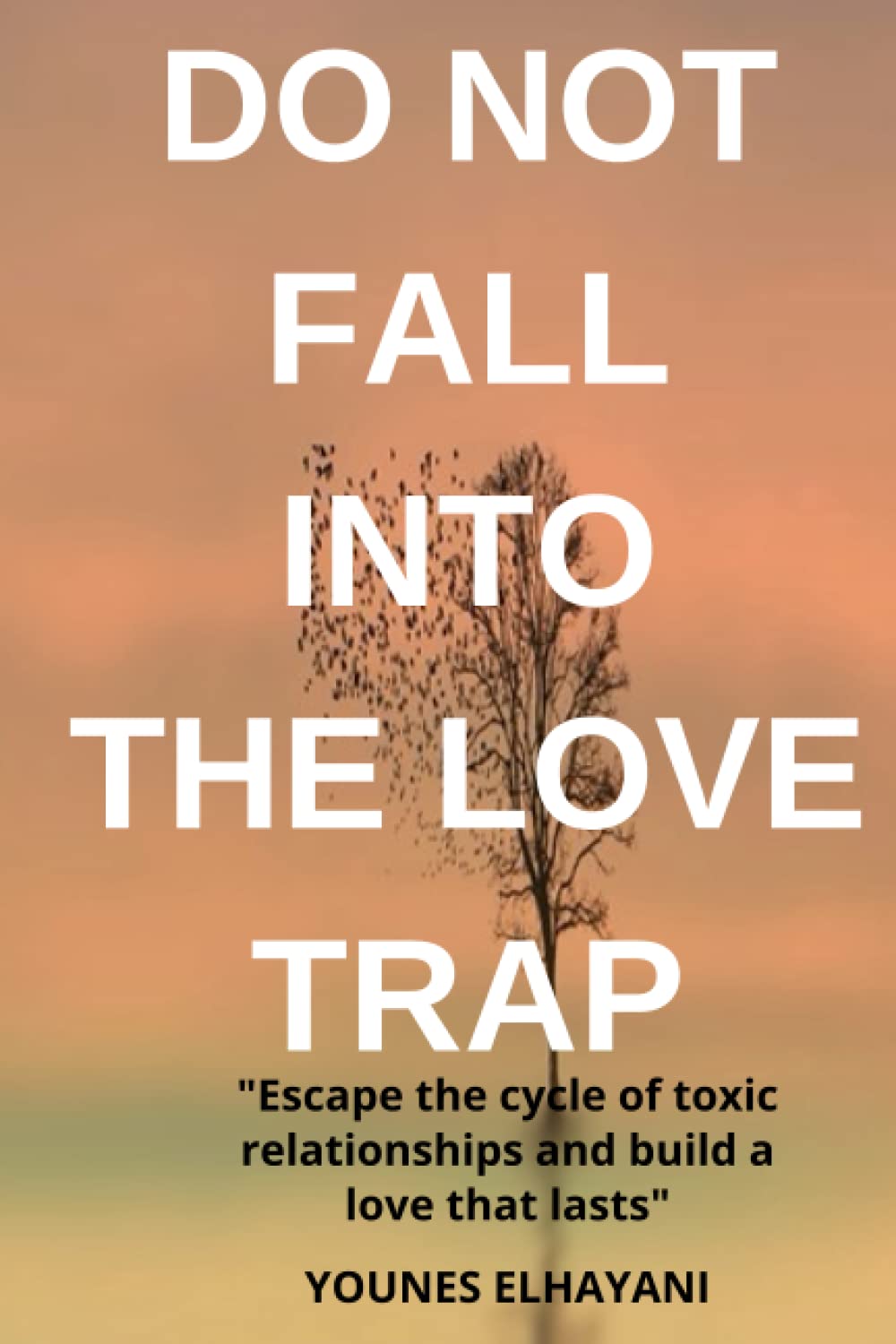 DO NOT FALL INTO THE LOVE TRAP: "Escape the cycle of toxic ...