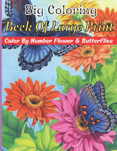 Big Coloring Book Of Large Print Color By Number Flower & Butterflies ...