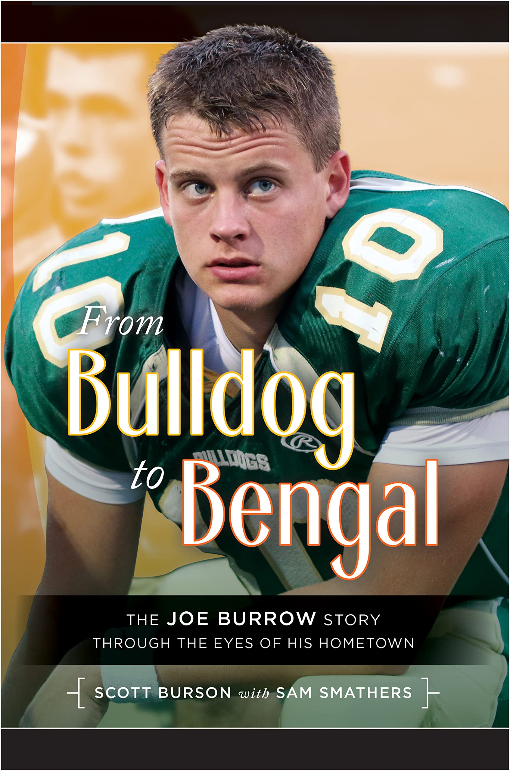 From Bulldog to Bengal: The Joe Burrow Story Through the Eyes of His ...