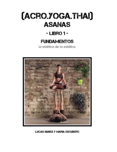 ACRO.YOGA.THAI: LIBRO 1 - FUNDAMENTOS by Maria Escudero | Goodreads
