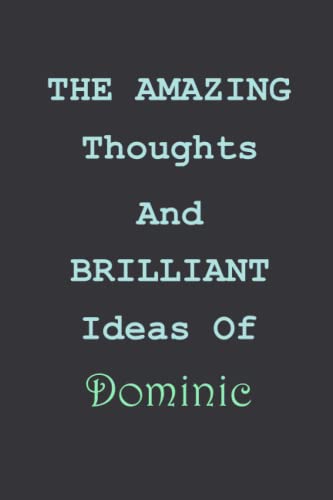 The Amazing Thoughts And Brilliant Ideas Of Dominic: Personalized ...