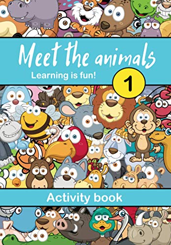 MEET THE ANIMALS 1: Activity Book - Learning is fun!: 4 IN 1 ...