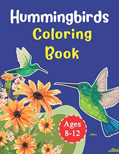 Hummingbirds Coloring Book Ages 8-12: A Fun Coloring Book Featuring ...